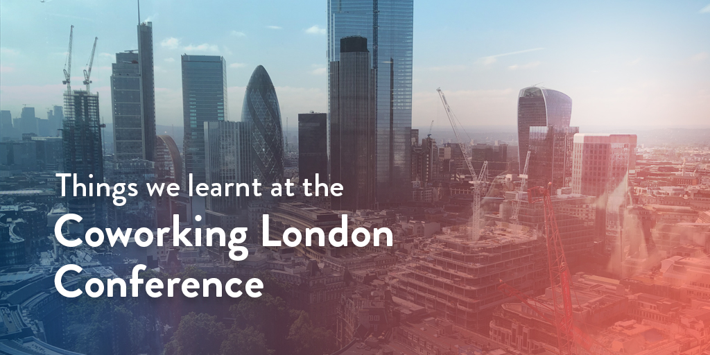 8 things we learnt at Coworking London 2019 | technologywithin