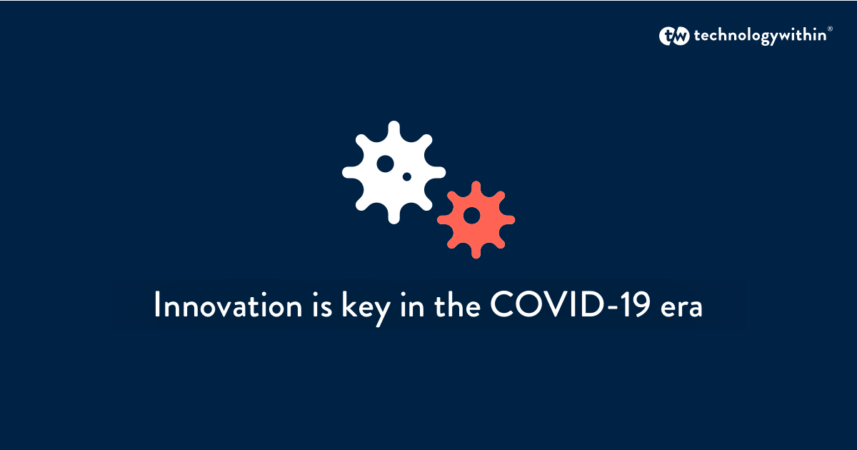 Innovation is key in the COVID-19 era | technologywithin