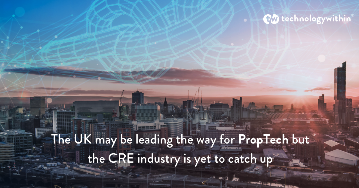 The UK may be leading the way for PropTech but the CRE industry is yet ...