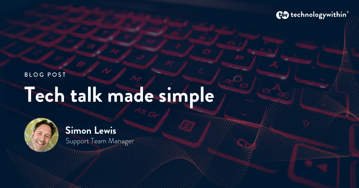 Tech talk made simple | Our support team | technologywithin
